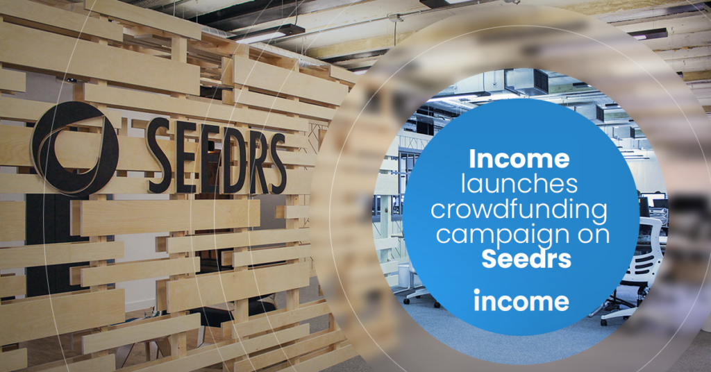 Income launches crowdfunding campaign on Seedrs | Income marketplace