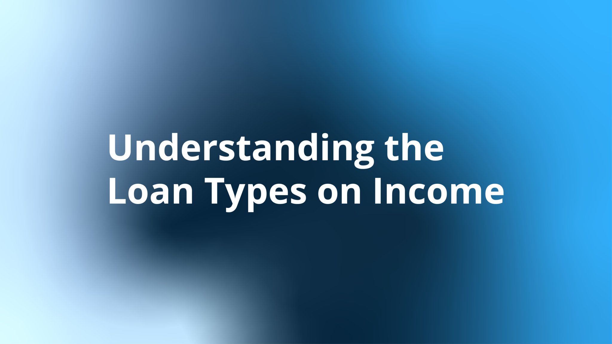 Understanding the Loan Types on Income | Income marketplace